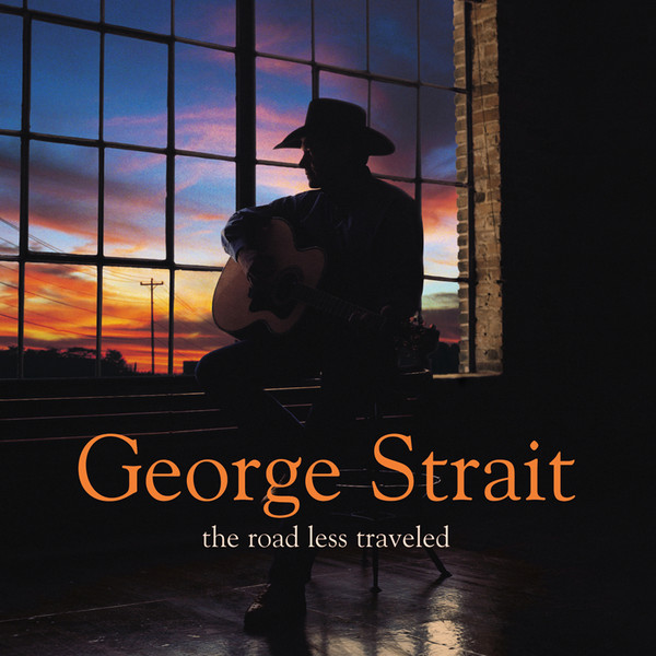 George Strait The Road Less Traveled – Country Universe